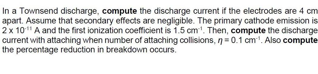 Solved In a Townsend discharge, compute the discharge | Chegg.com