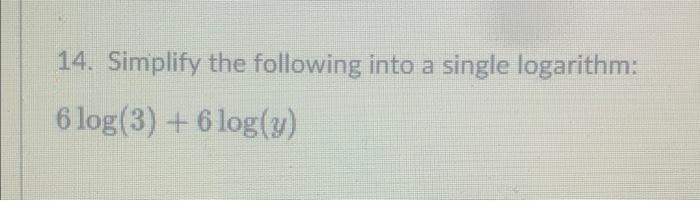 Solved 14. Simplify the following into a single logarithm: a | Chegg.com