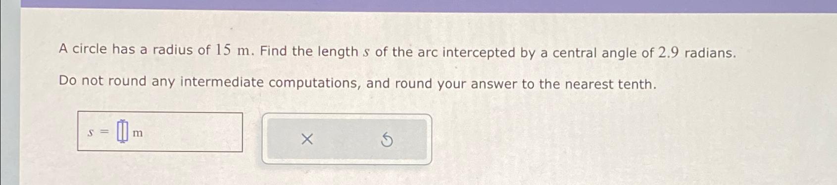 Solved A circle has a radius of 15m. ﻿Find the length s ﻿of | Chegg.com
