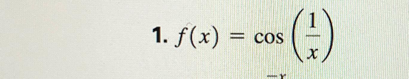 Solved f(x)=cos(1x) | Chegg.com