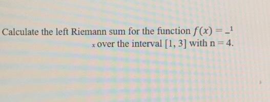 Solved Calculate the left Riemann sum for the function | Chegg.com