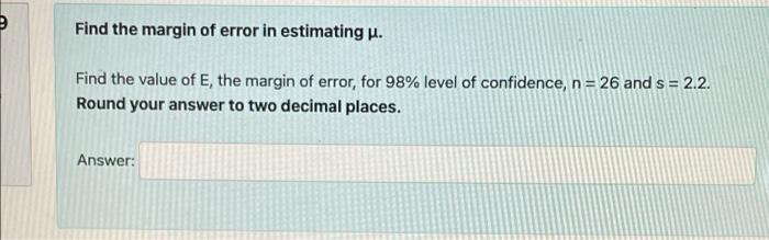 Solved Find the margin of error in estimating μ. Find the | Chegg.com