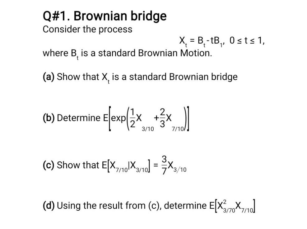 Solved Q#1. Brownian bridge Consider the process X, = | Chegg.com