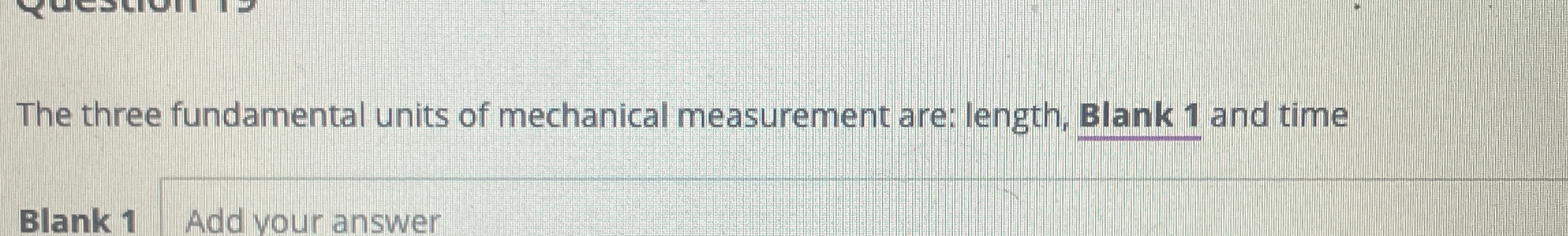 Solved The three fundamental units of mechanical measurement | Chegg.com