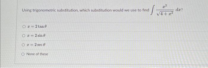 Solved s Using trigonometric substitution, which | Chegg.com