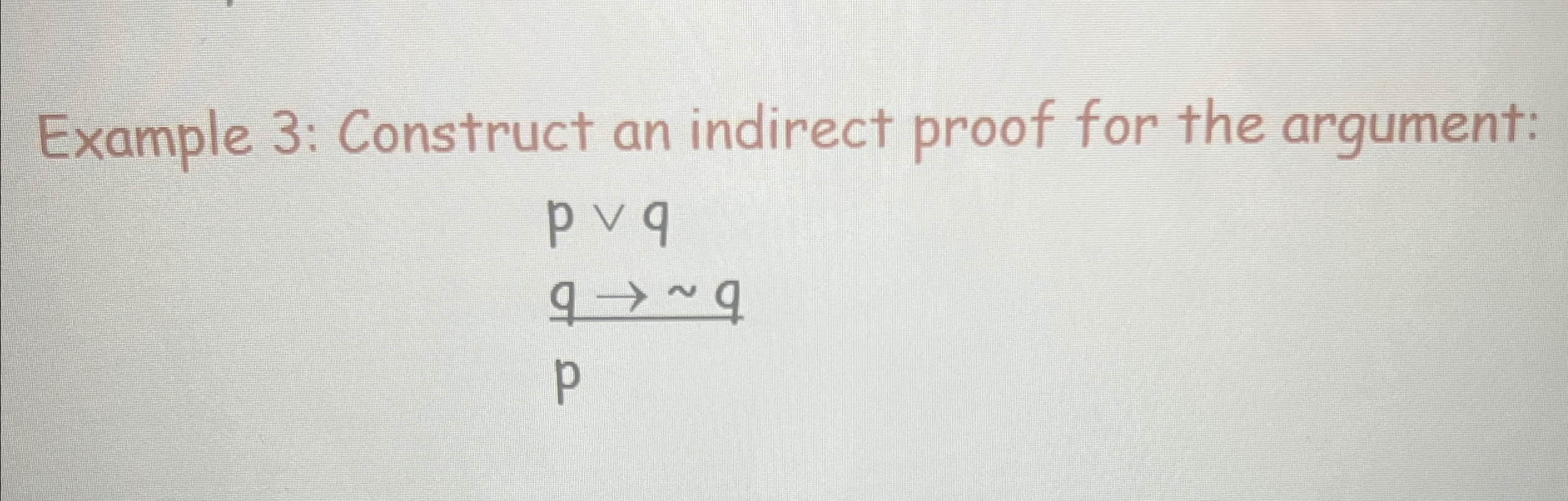 Solved Example 3: Construct an indirect proof for the | Chegg.com