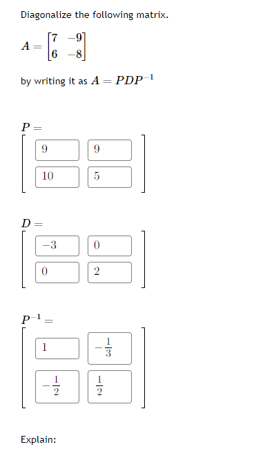 Solved Diagonalize the following matrix.A=[7-96-8]by writing | Chegg.com