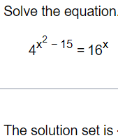Solved Solve the equation.4 ﻿Superscript x squared minus 15 | Chegg.com