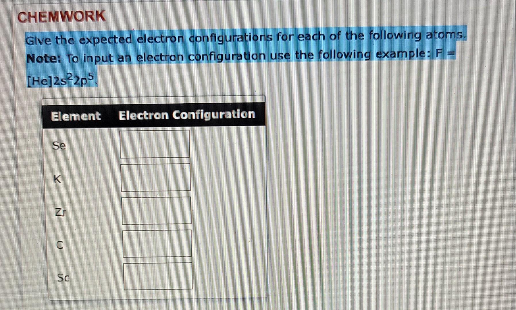 Solved CHEMWORK Give the expected electron configurations | Chegg.com Solved CHEMWORK Give the expected electron configurations | Chegg.com
