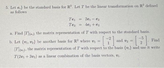 Solved 5. Let ei} be the standard basis for R2. Let T be the | Chegg.com