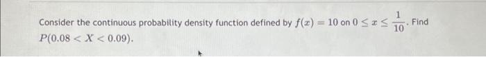 Solved Consider the continuous probability density function | Chegg.com