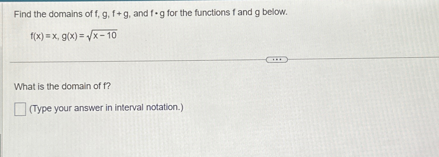 Solved Find the domains of f,g,f+g, ﻿and f*g ﻿for the | Chegg.com