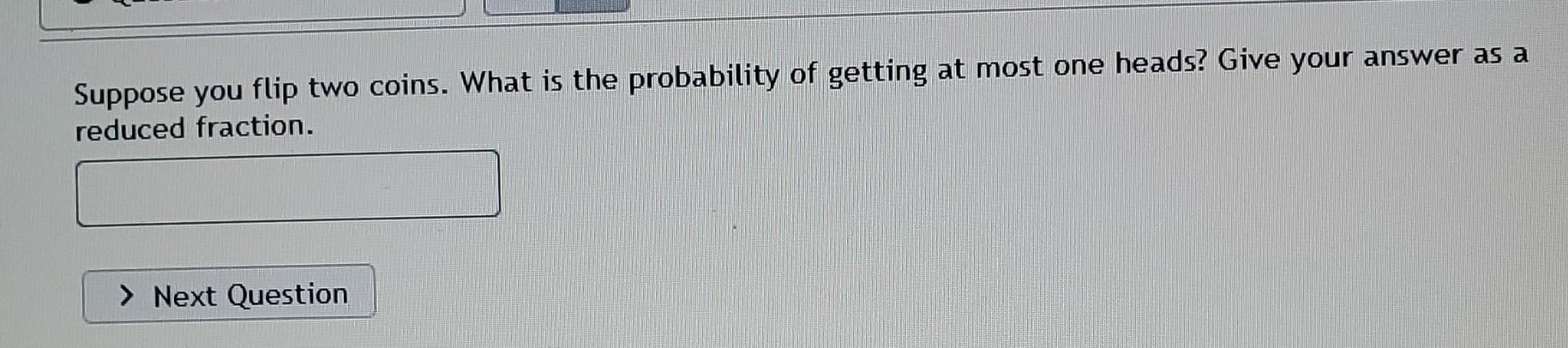 Solved Suppose you flip two coins. What is the probability | Chegg.com