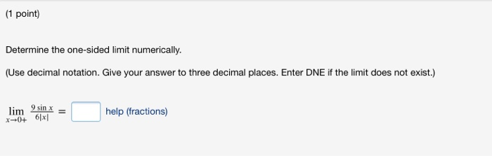 Solved (1 point) Determine the one-sided limit numerically. | Chegg.com
