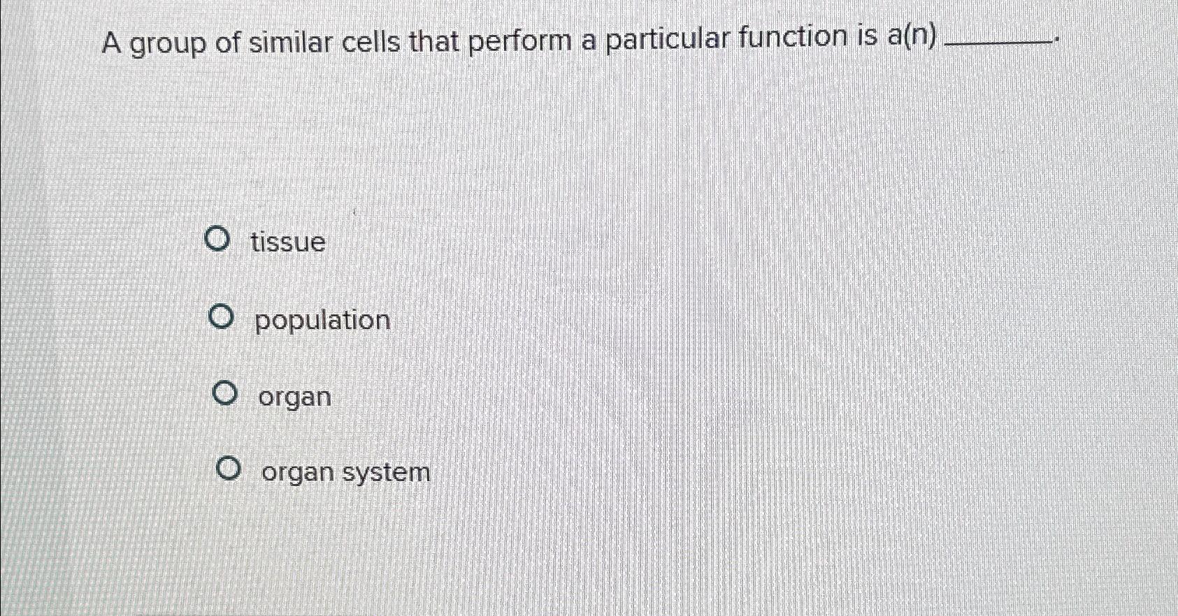 Solved A group of similar cells that perform a particular | Chegg.com