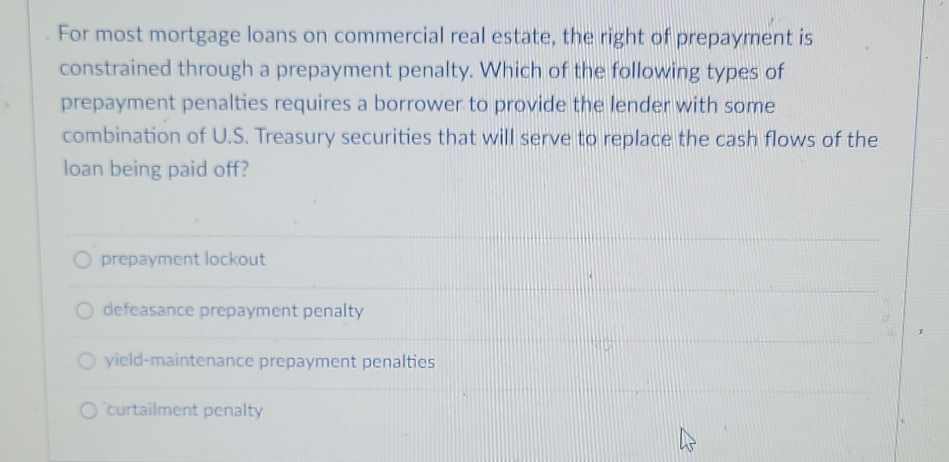 Solved For most mortgage loans on commercial real estate, | Chegg.com