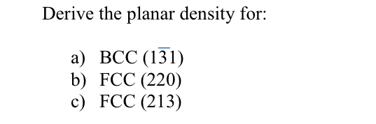 Solved Derive the planar density for:a BCC (131) ﻿the 3 is | Chegg.com
