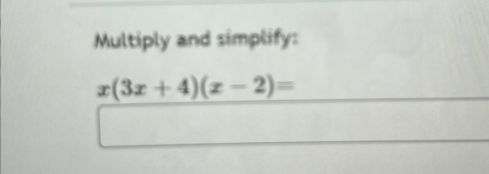 Solved Multiply and simplify:x(3x+4)(x-2)= | Chegg.com