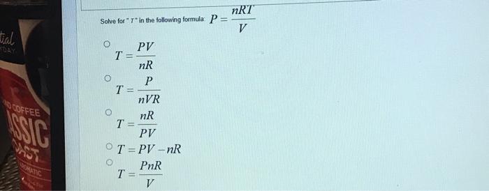 Solved NRT Solve for "T* In the following formula P V | Chegg.com