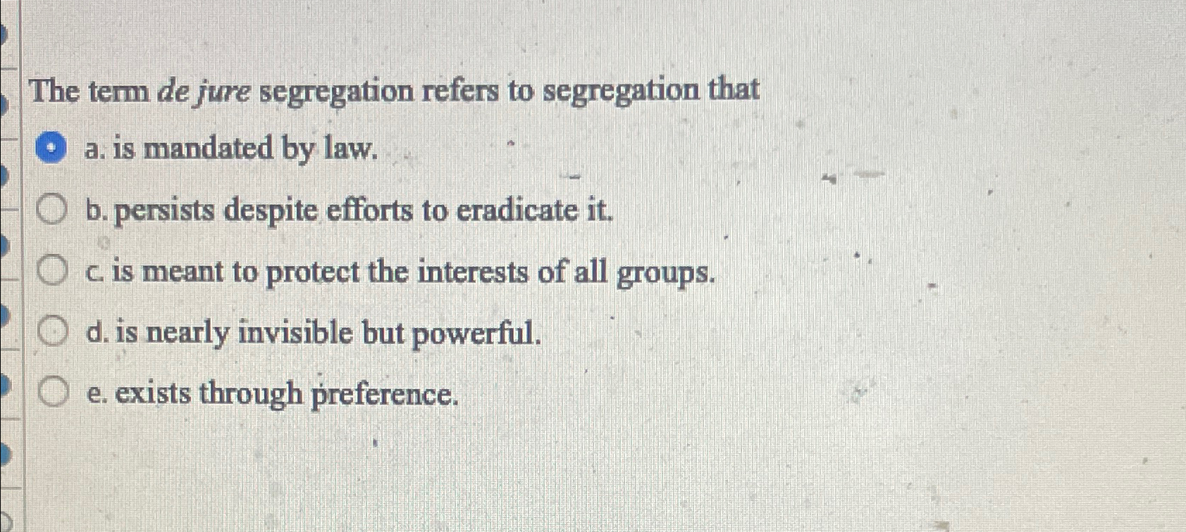 Solved The term de jure segregation refers to segregation | Chegg.com