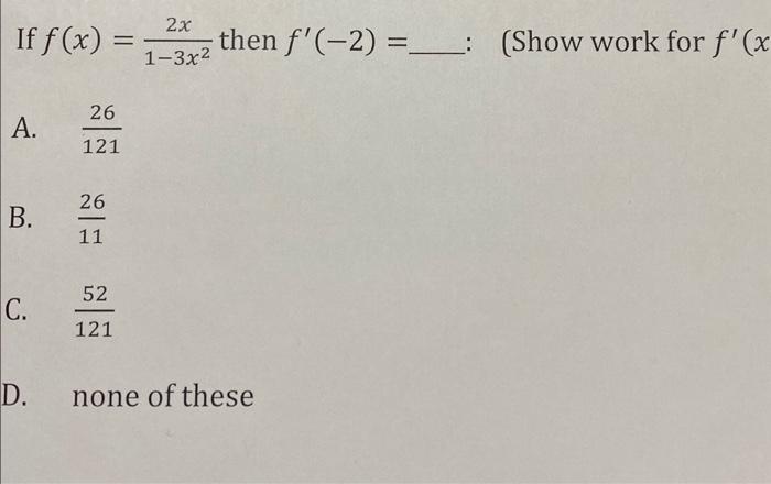 Solved If f(x)=1−3x22x then f′(−2)= (Show work for f′(x A. | Chegg.com