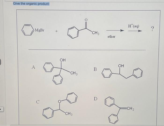 Solved Give the organic product: MgBr A C + ot CH3 of CH 3 | Chegg.com