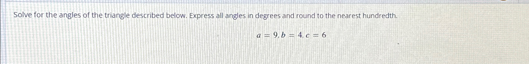 Solved Solve for the angles of the triangle described below. | Chegg.com