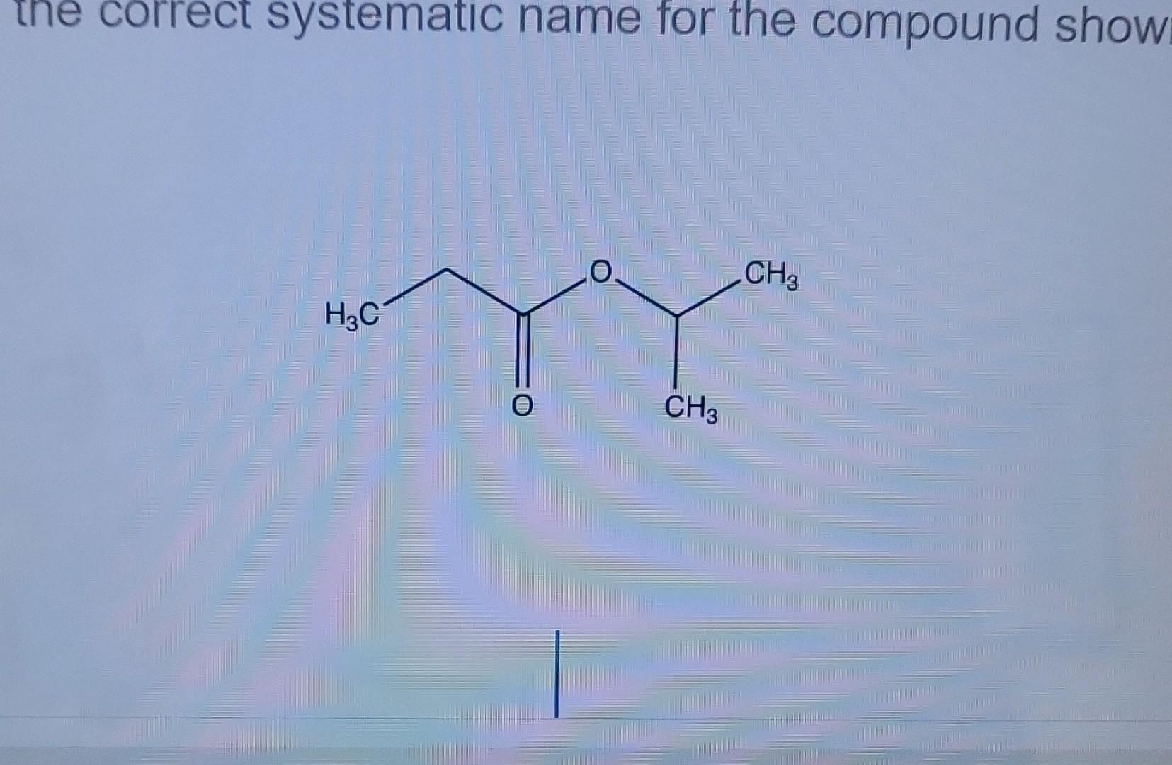 Solved the correct systematic name for the compound show | Chegg.com