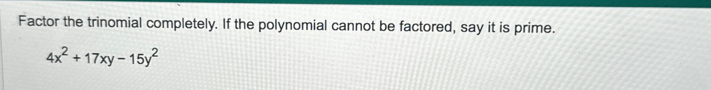 Solved Factor the trinomial completely. If the polynomial | Chegg.com