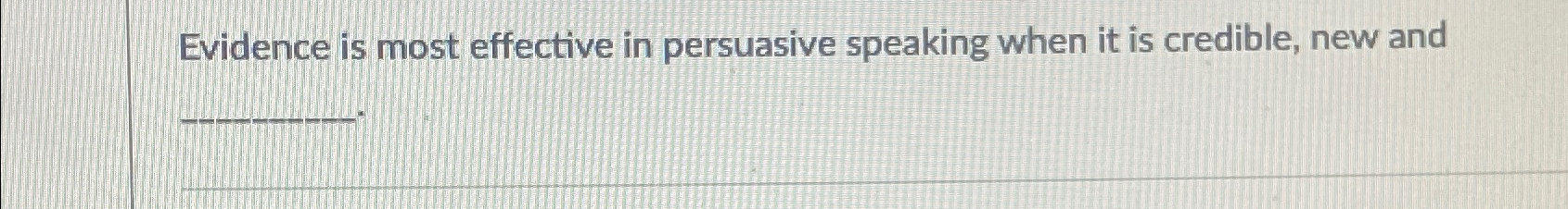 Solved Evidence is most effective in persuasive speaking | Chegg.com
