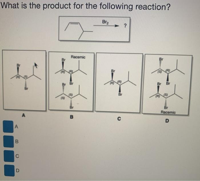 Solved What is the product for the following reaction? Br2 ? | Chegg.com
