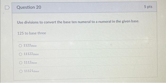 Solved Use Divisions To Convert The Base Ten Numeral To A