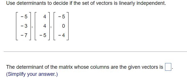Solved Use determinants to decide if the set of vectors is | Chegg.com