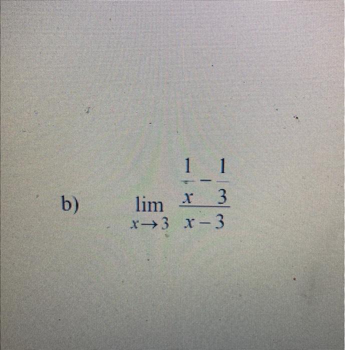 Solved B Limx→3x−3x1−31