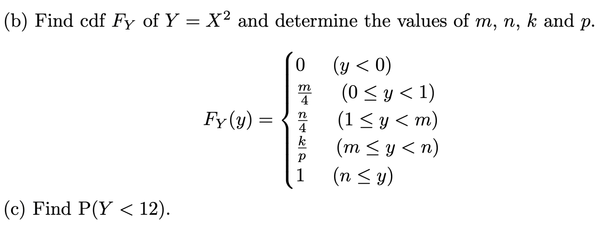 Solved (b) ﻿Find cdf FY ﻿of Y=x2 ﻿and determine the values | Chegg.com