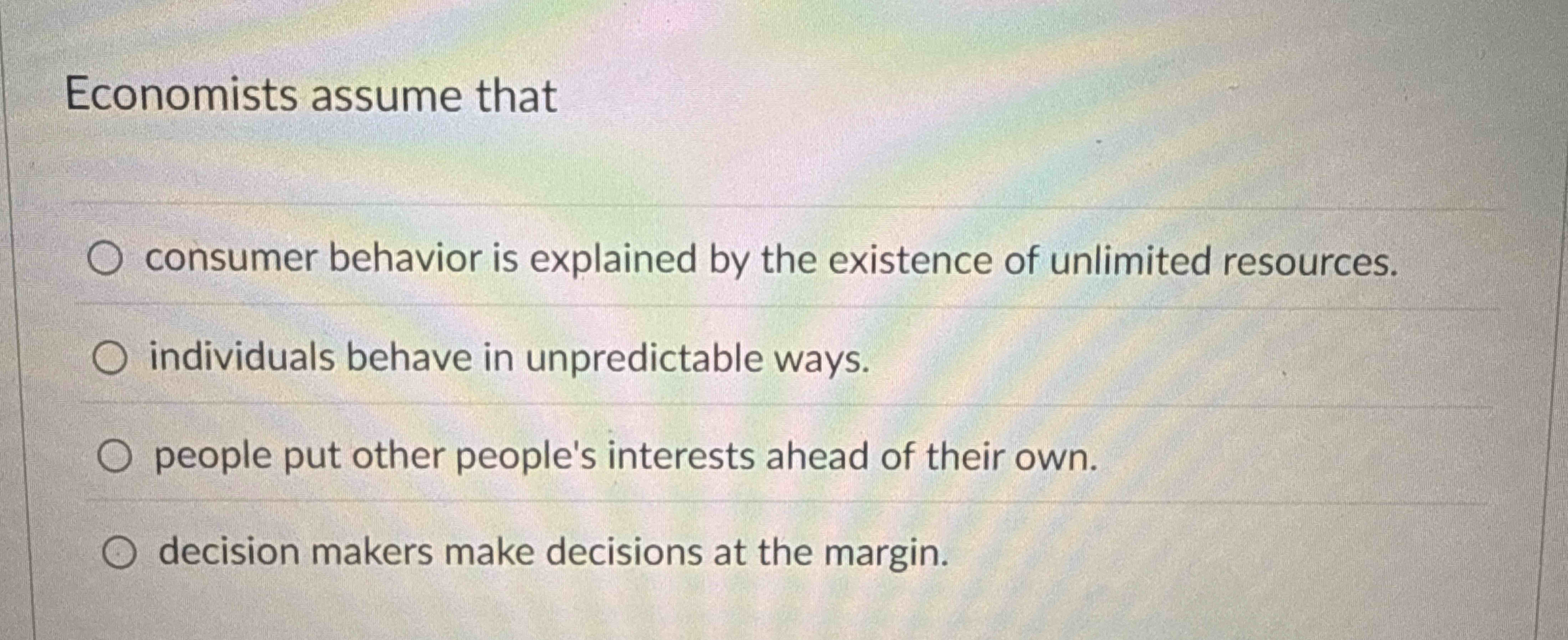 Solved Economists assume that Economists assume thatconsumer | Chegg.com