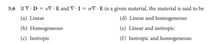 Solved 5.6 If ∇⋅D=ε∇⋅E and ∇⋅J=σ∇⋅E in a given material, the | Chegg.com