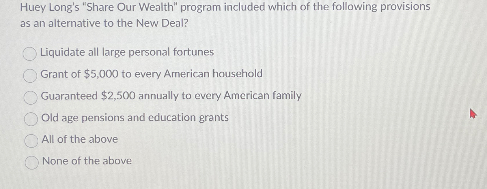 Solved Huey Long's "Share Our Wealth" program included which | Chegg.com