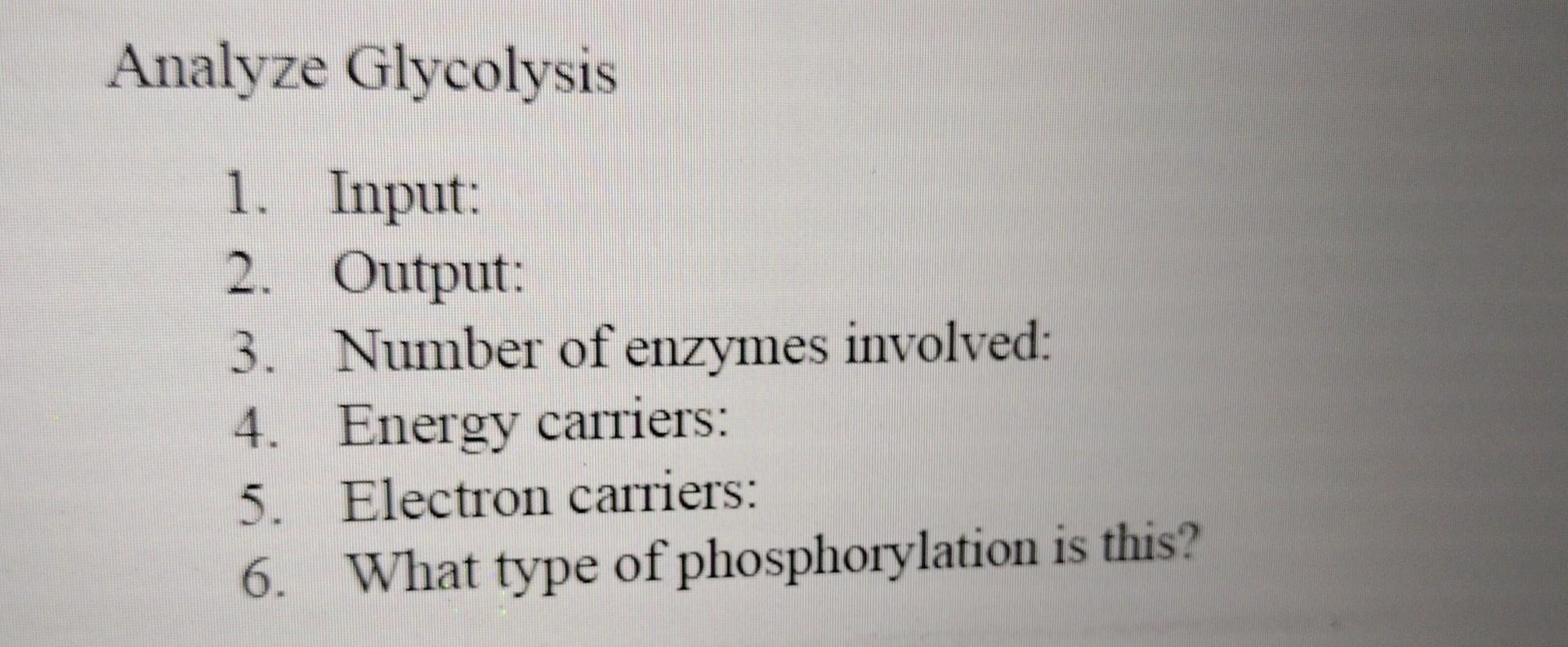 Solved Analyze Glycolysis 1. Input: 2. Output: 3. Number of | Chegg.com