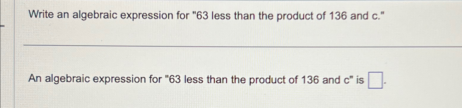 Solved Write an algebraic expression for "63 ﻿less than the | Chegg.com