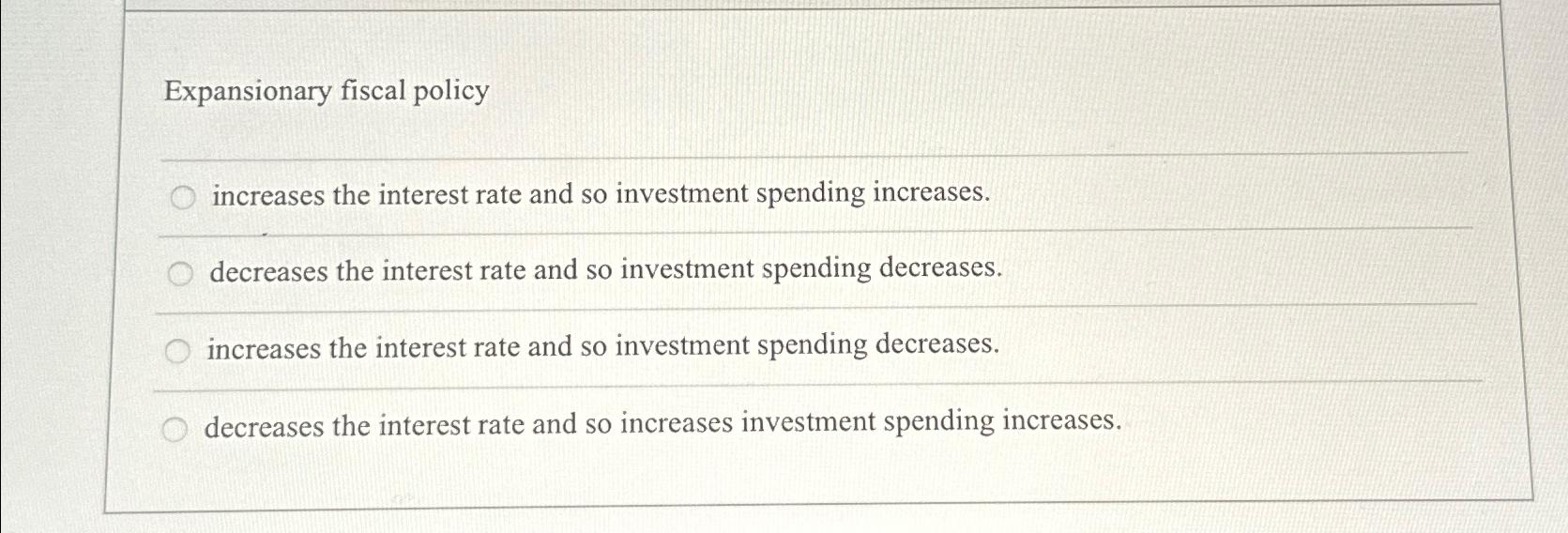 Solved Expansionary fiscal policyincreases the interest rate | Chegg.com