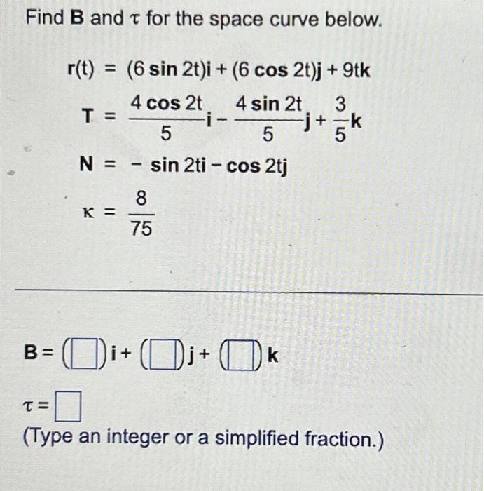 Solved Find B And τ For The Space Curve Below