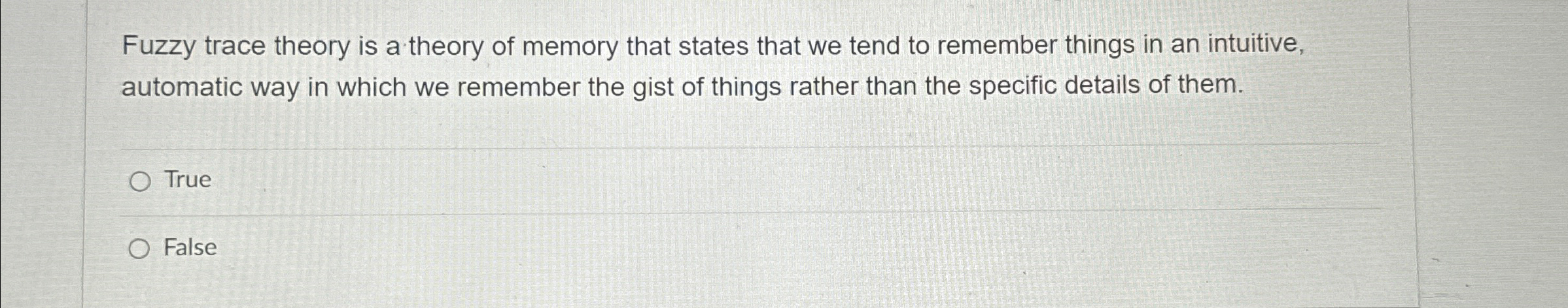 Solved Fuzzy trace theory is a theory of memory that states | Chegg.com