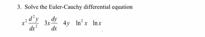 Solved 3. Solve the Euler-Cauchy differential equation dy 3x | Chegg.com