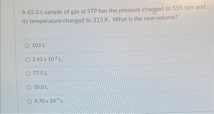 Solved A 65.3 L sample of gas at STP has the pressure | Chegg.com