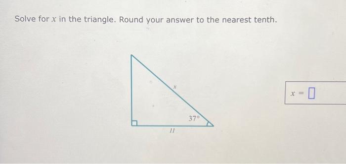 Solved Solve for x in the triangle. Round your answer to the | Chegg.com