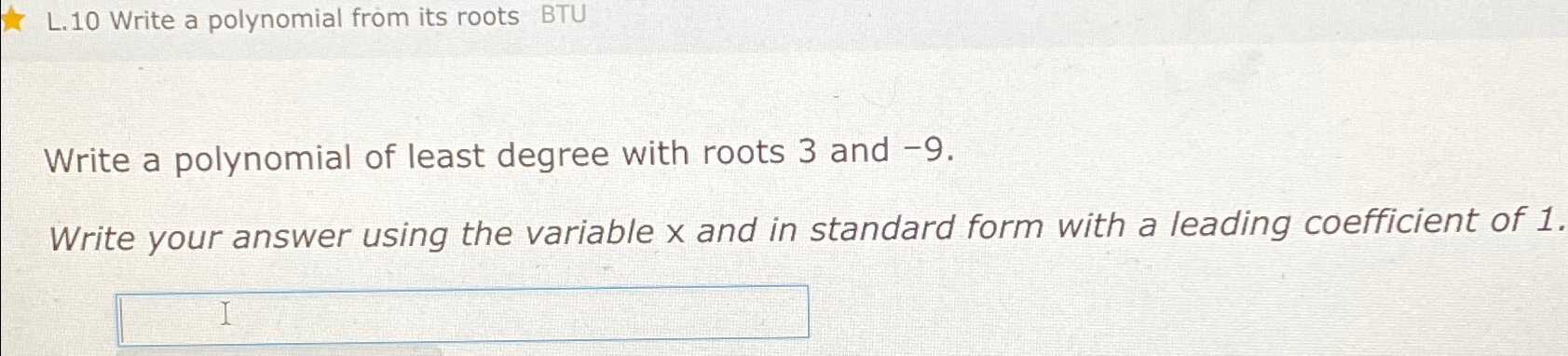 Solved L. 10 ﻿Write a polynomial from its roots BTUWrite a | Chegg.com