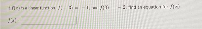 Solved If f(x) is a linear function, f(-3) = -1, and f(3) = | Chegg.com
