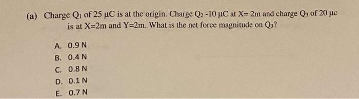 Solved (a) Charge Q1 of 25μC is at the origin. Charge | Chegg.com