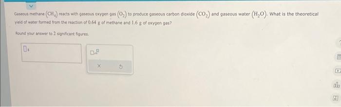 Solved Gasedus methane (CH4) reacts with gaseous oxygen gas | Chegg.com